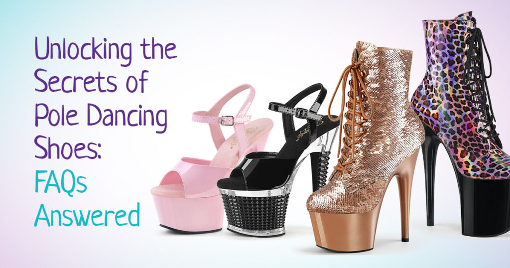 Unlocking the Secrets of Pole Dancing Shoes: FAQs Answered | Fairy Pole ...